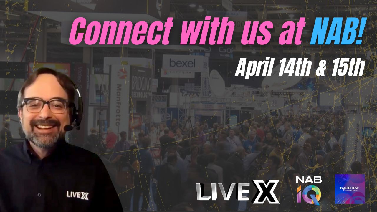 Connect with LiveX in Las Vegas at NAB! | Live X